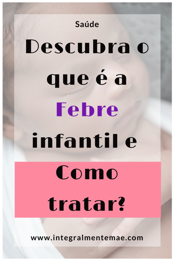 Como lidar com a febre infantil: o que ela significa e quando se preocupar